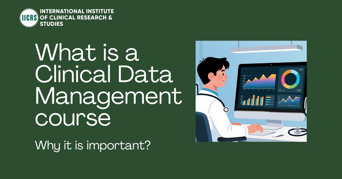 What Is a Clinical Data Management Course and Why is It Important in 2025?